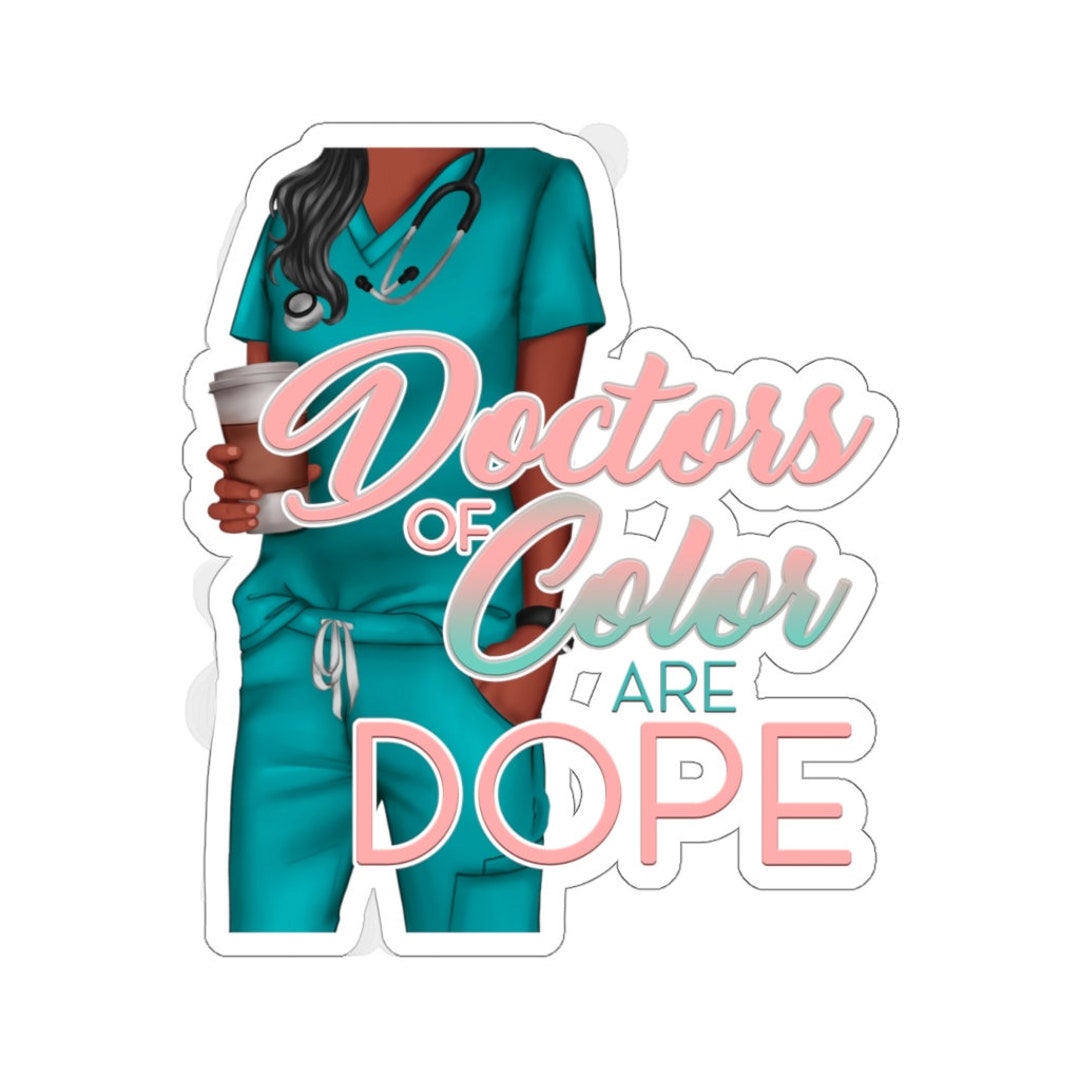 Black Doctor Sticker, Doctors of Color Are Dope, Woman Doctor Female ...