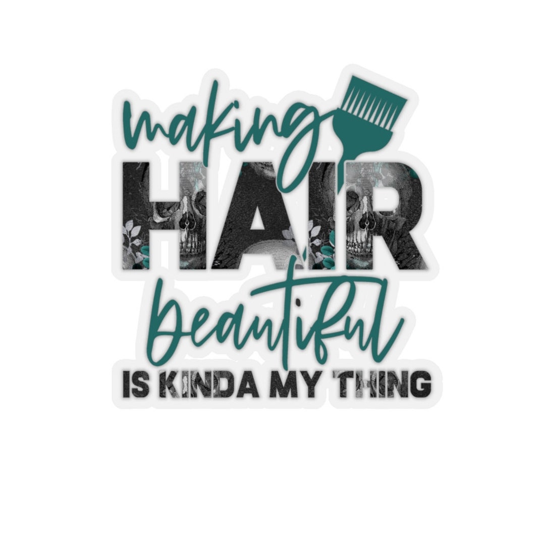Hair Stylist Sticker,making Hair Beautiful Kinda My Thing,black Floral ...