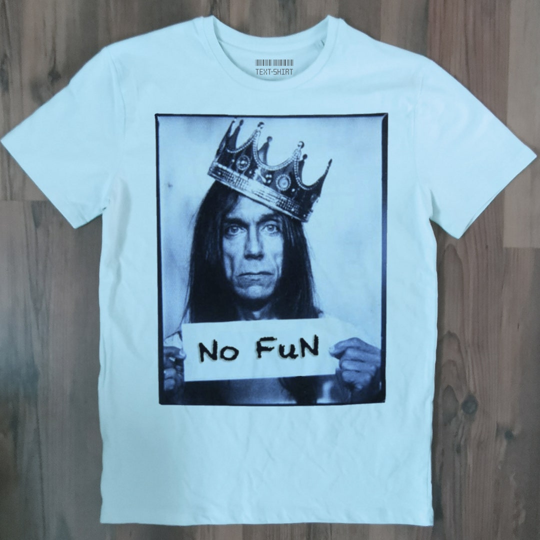 Iggy Pop No Fun T-shirt / for Women for Men Unique - Etsy New Zealand