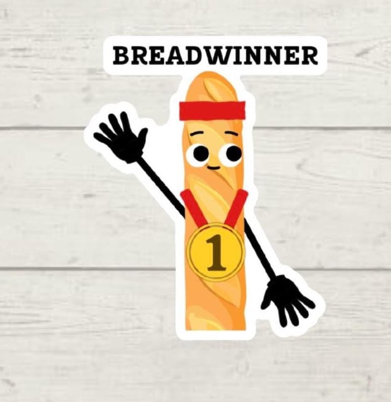Breadwinner Sticker Funny Sticker New Job Gift Sticker Bread Sticker - Etsy