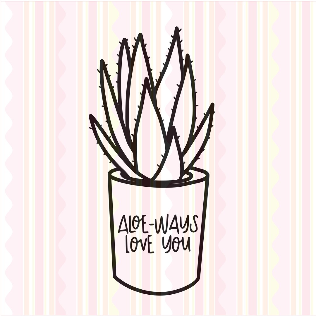 Aloe Ways Love You Svg, Aloe Svg, I Will Always Love You, Love You Svg ...