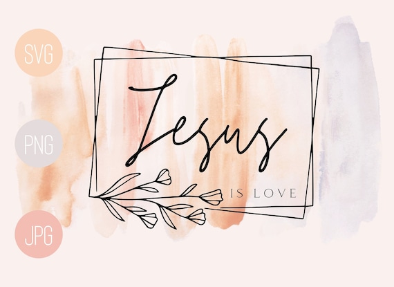 Scripture SVG Jesus is Love Bible Verse PNG Christian Shirts - Etsy