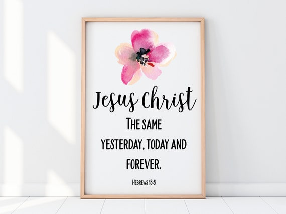Hebrews 13:8 Scripture Wall Art Bible Verse Printable Art | Etsy