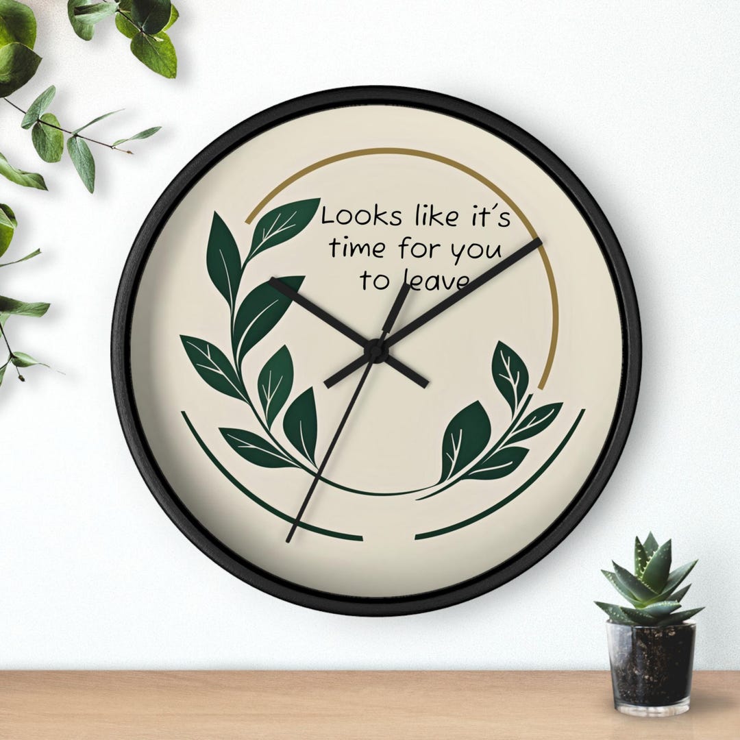 It's Time for You to Leave Clock Wall Clock Funny Clock Leave Clock ...