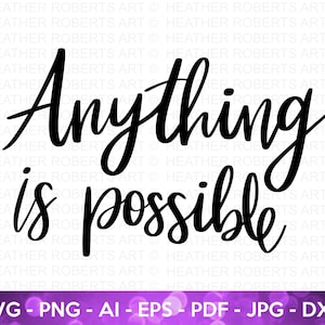 Anything is Possible SVG, Positive Quotes SVG , Hand-lettered Quotes ...