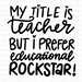 My Title is Teacher but I Prefer Educational Rockstar SVG, Teacher SVG ...