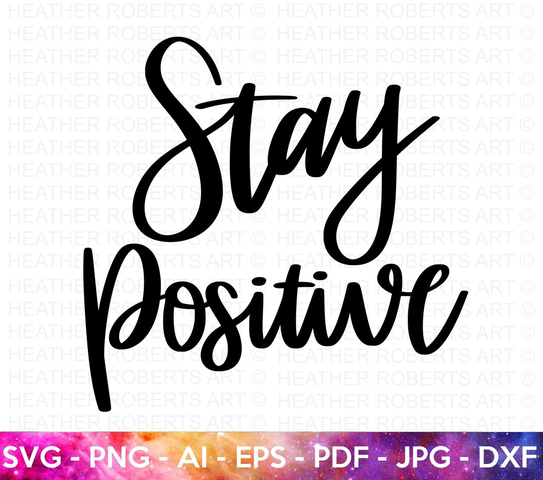 Stay Positive SVG, Happiness SVG, Self Love, Self Care, Positive Quote ...