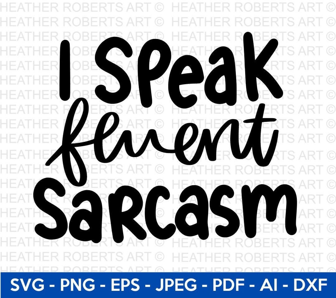 I Speak Fluent Sarcasm SVG Sarcastic SVG Sarcasm Svg - Etsy