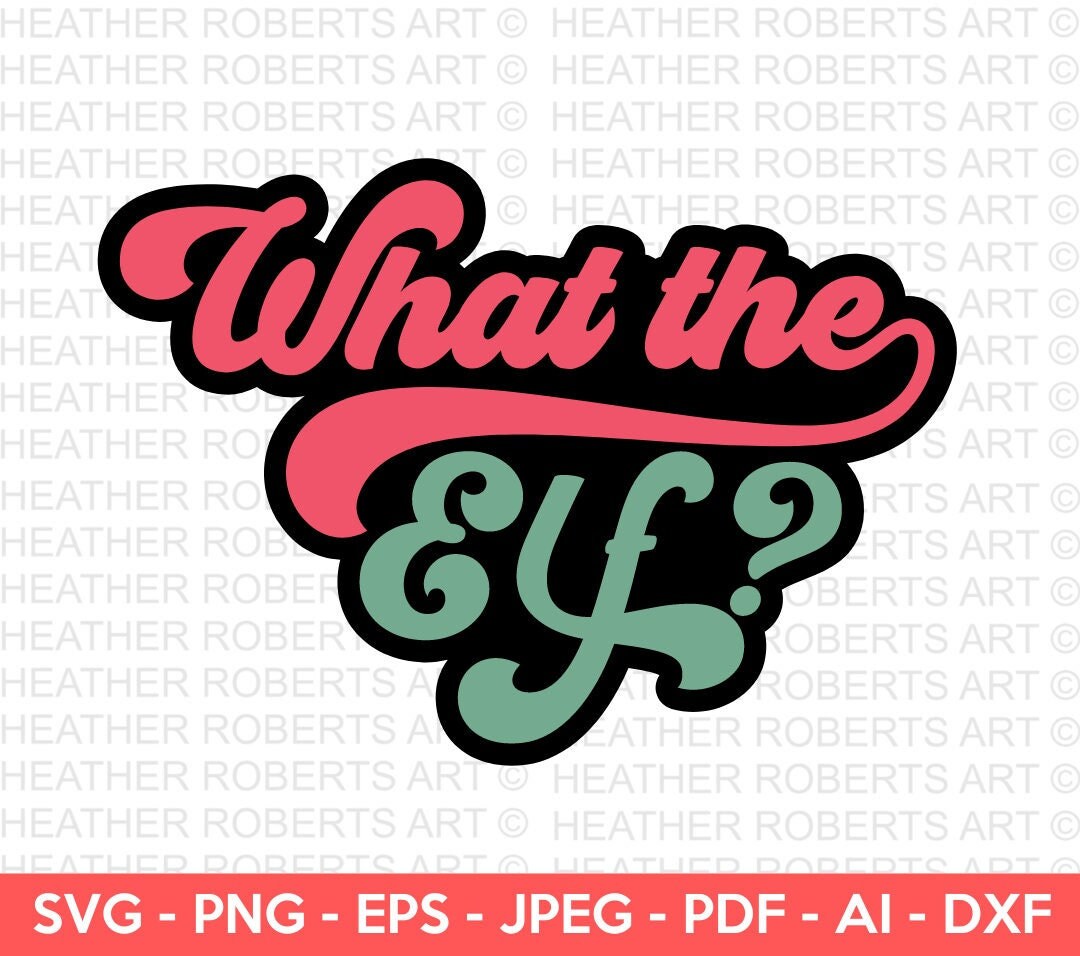Retro "what the Elf?" Christmas SVG: Winter Cut File (digital Download ...