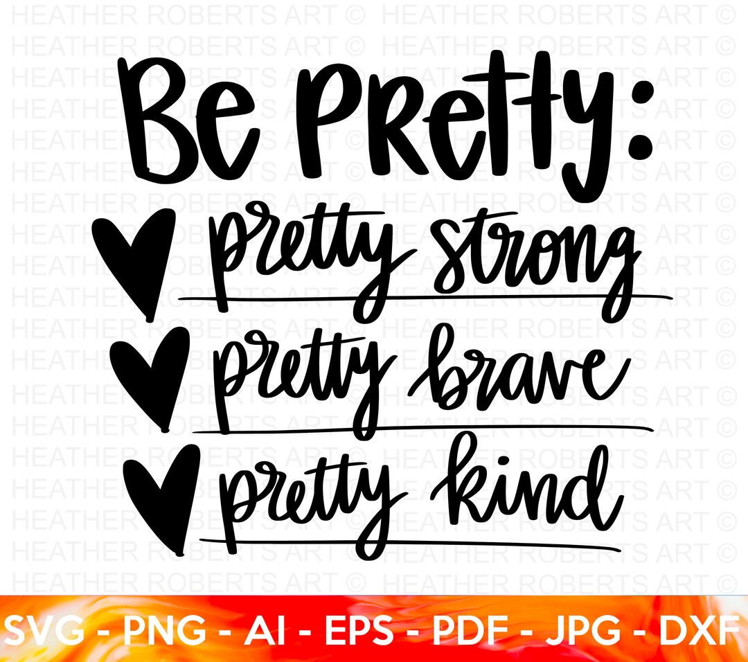 Be Pretty SVG, Be Strong SVG, Be Brave SVG, Be Kind Svg, Strong Woman ...