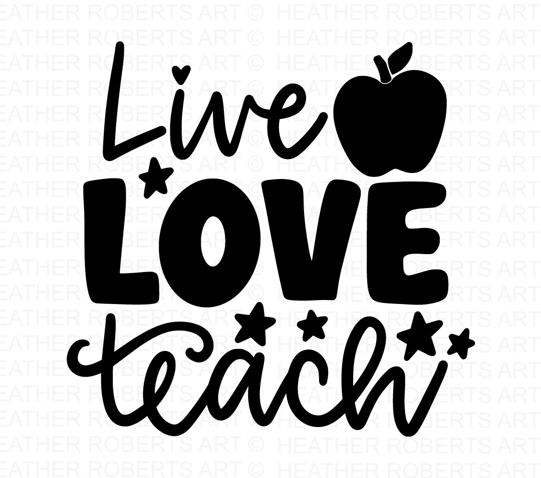 Live Love Teach SVG, Teacher SVG, School SVG, Back to School Svg ...