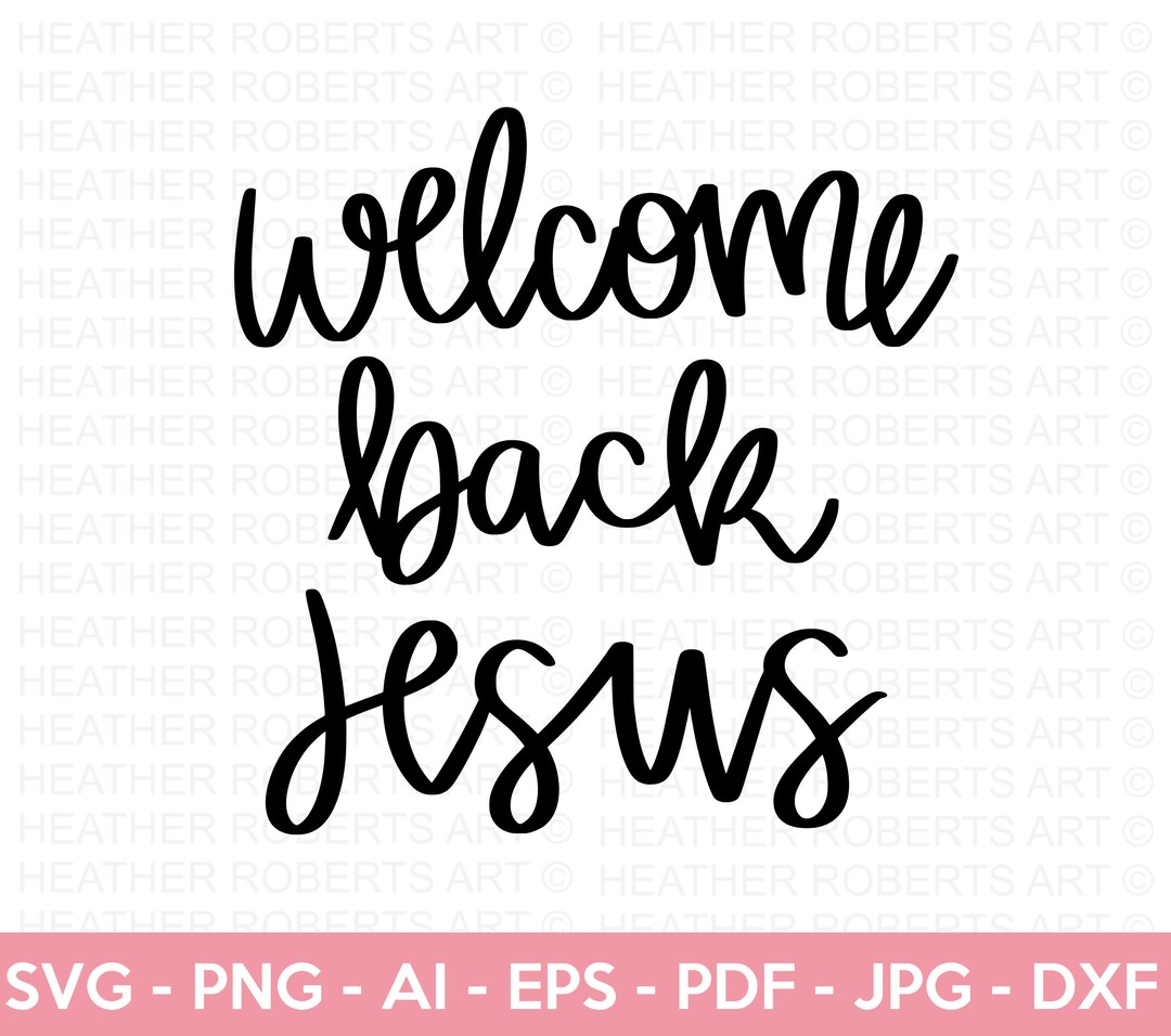 Welcome Back Jesus SVG, Christian Easter SVG, Christian Svg, Jesus Svg ...
