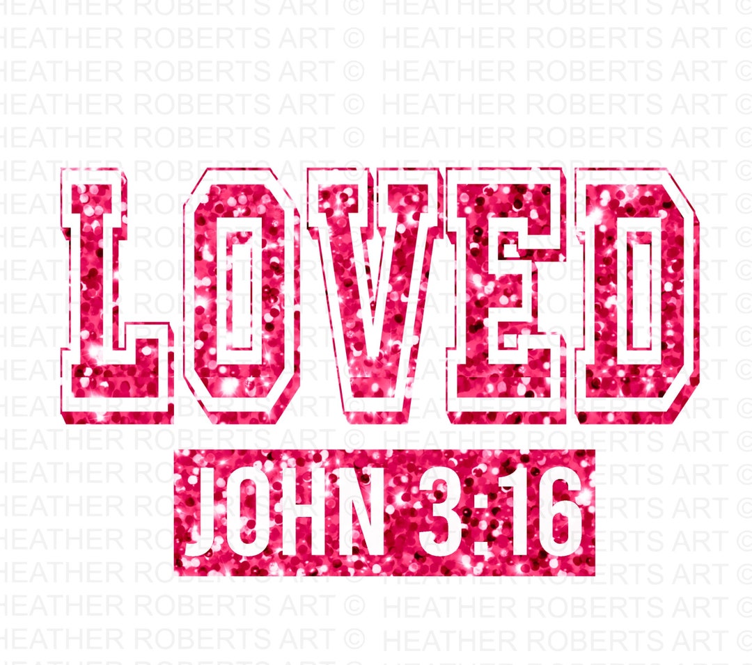 Loved John 3:16 PNG, so Very Loved Png, Christian Valentines ...