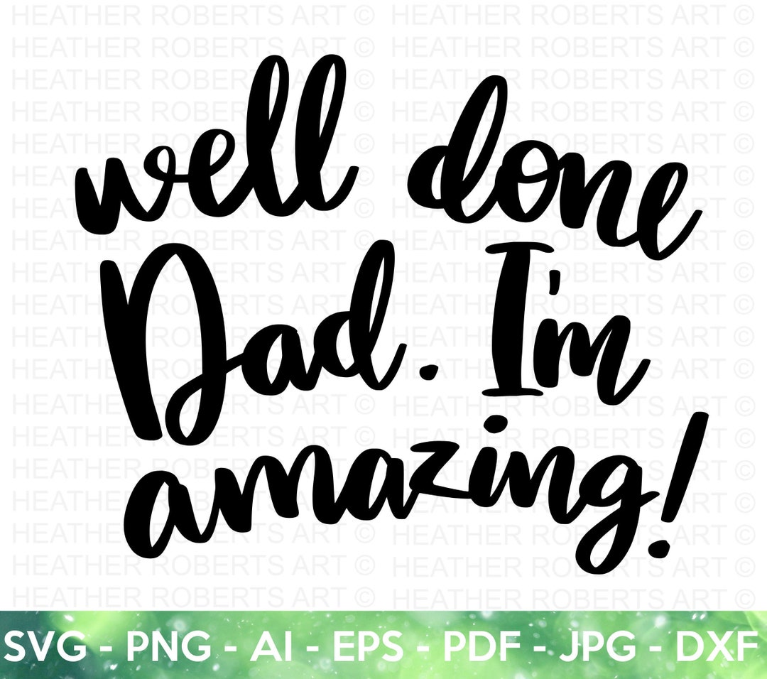 Well Done Dad SVG, Dad Jokes SVG, Funny Dad Shirt Svg, Funny Dad Svg ...