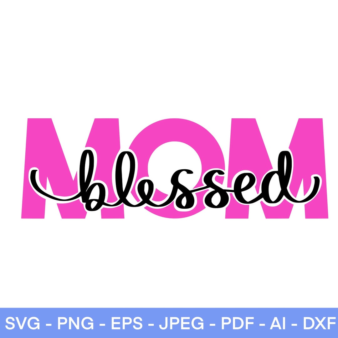 Blessed Mom SVG: Mother's Day Cut File (digital Download) - Etsy