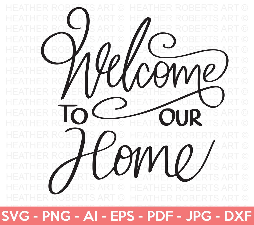 Welcome to Our Home House Sign Svg , Welcome Signs SVG, Welcome SVG ...