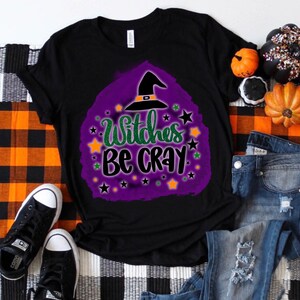Witches Be Cray PNG, Witch PNG, Halloween PNG, Halloween Designs Png ...