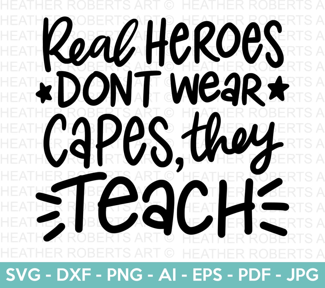 Real Heroes Don't Wear Capes They Teach SVG, Teacher SVG, School SVG ...