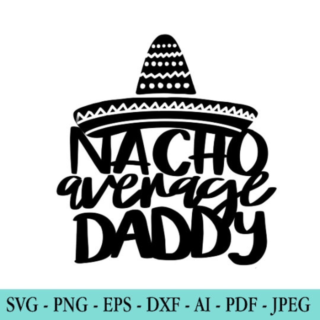 Fathers Day SVG, Nacho Average Dad, Bundle, Dad SVG, Daddy, Best Dad ...