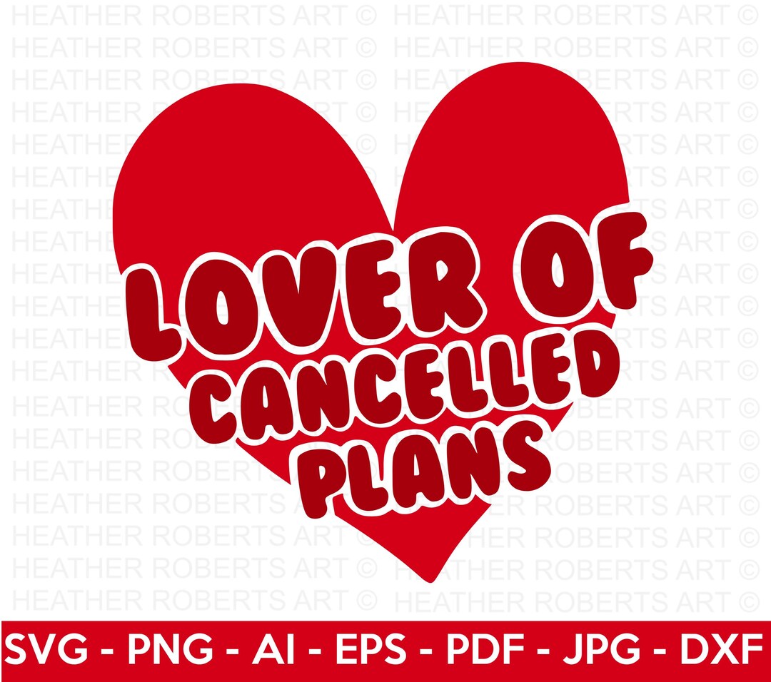 Lover of Cancelled Plans SVG: Valentines Day Heart Clipart (cut Files ...