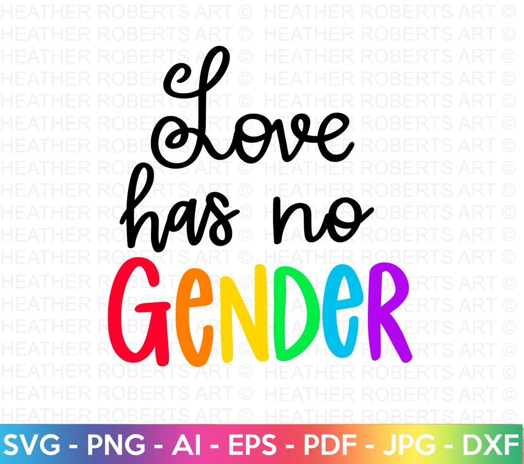 Love Has No Gender SVG, LGBTQ SVG, Gay Svg, Pride Svg, Rainbow Svg, Gay ...