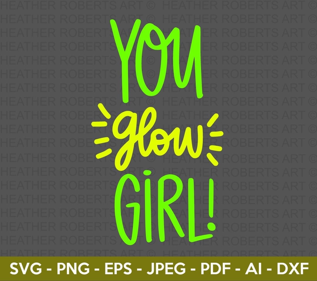 You Glow Girl Svg, Strong Woman Svg, Girl Quotes, Positive Vibes ...