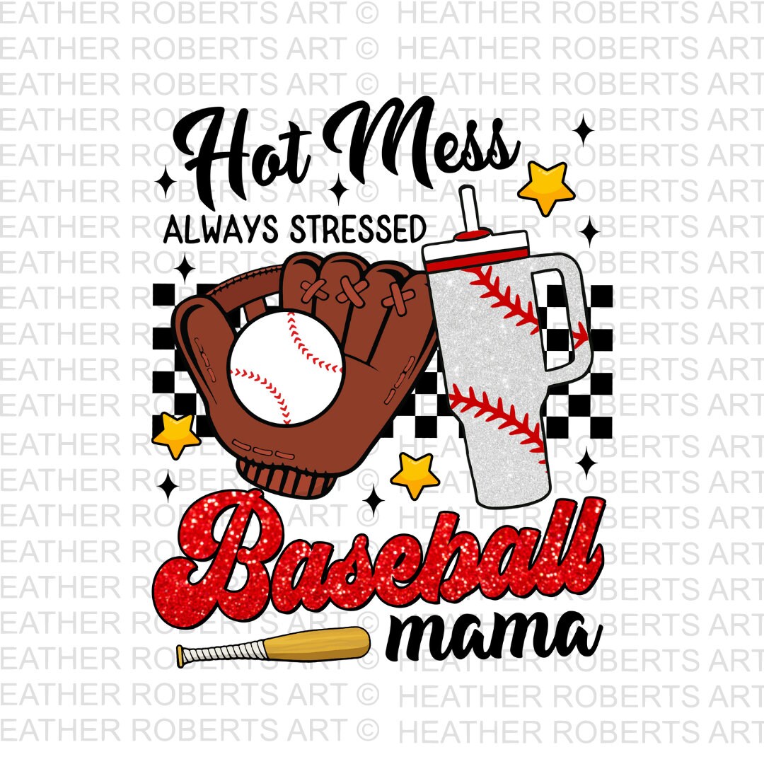 Hot Mess Always Stressed Baseball Mama Sublimation PNG, Baseball PNG ...