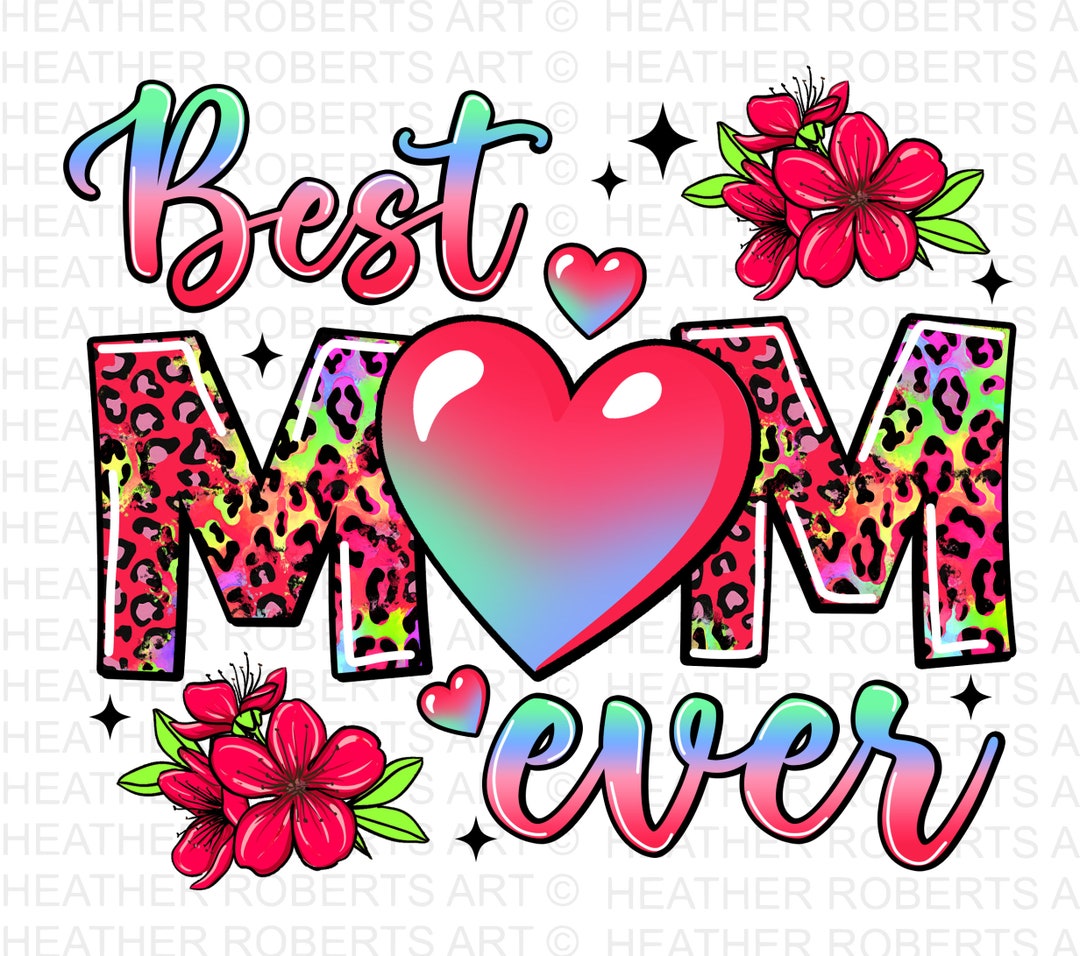 Best Mom Ever Sublimation PNG, Mother's Day PNG, Mom PNG, Mama Png, Mom ...