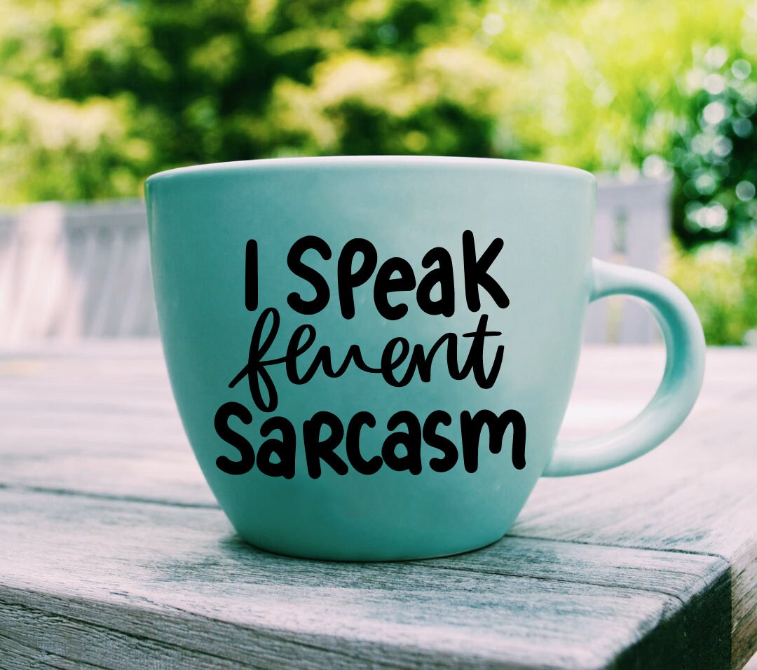 I Speak Fluent Sarcasm SVG Sarcastic SVG Sarcasm Svg - Etsy