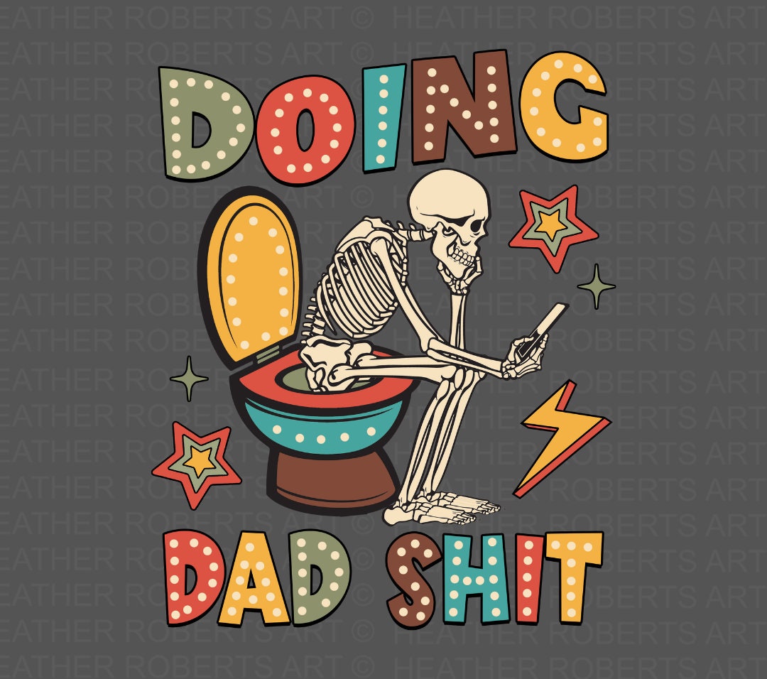 Doing Dad Shit Png, Funny Dad Png, Best Dad Ever, Fathers Day Png ...