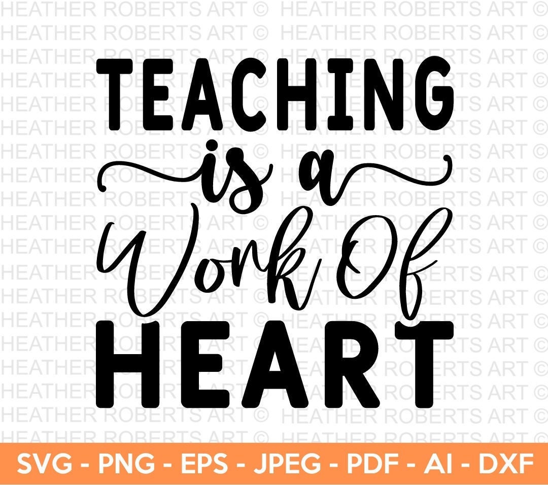 Teaching is a Work of Heart SVG, Teacher Svg, Back to School Svg ...