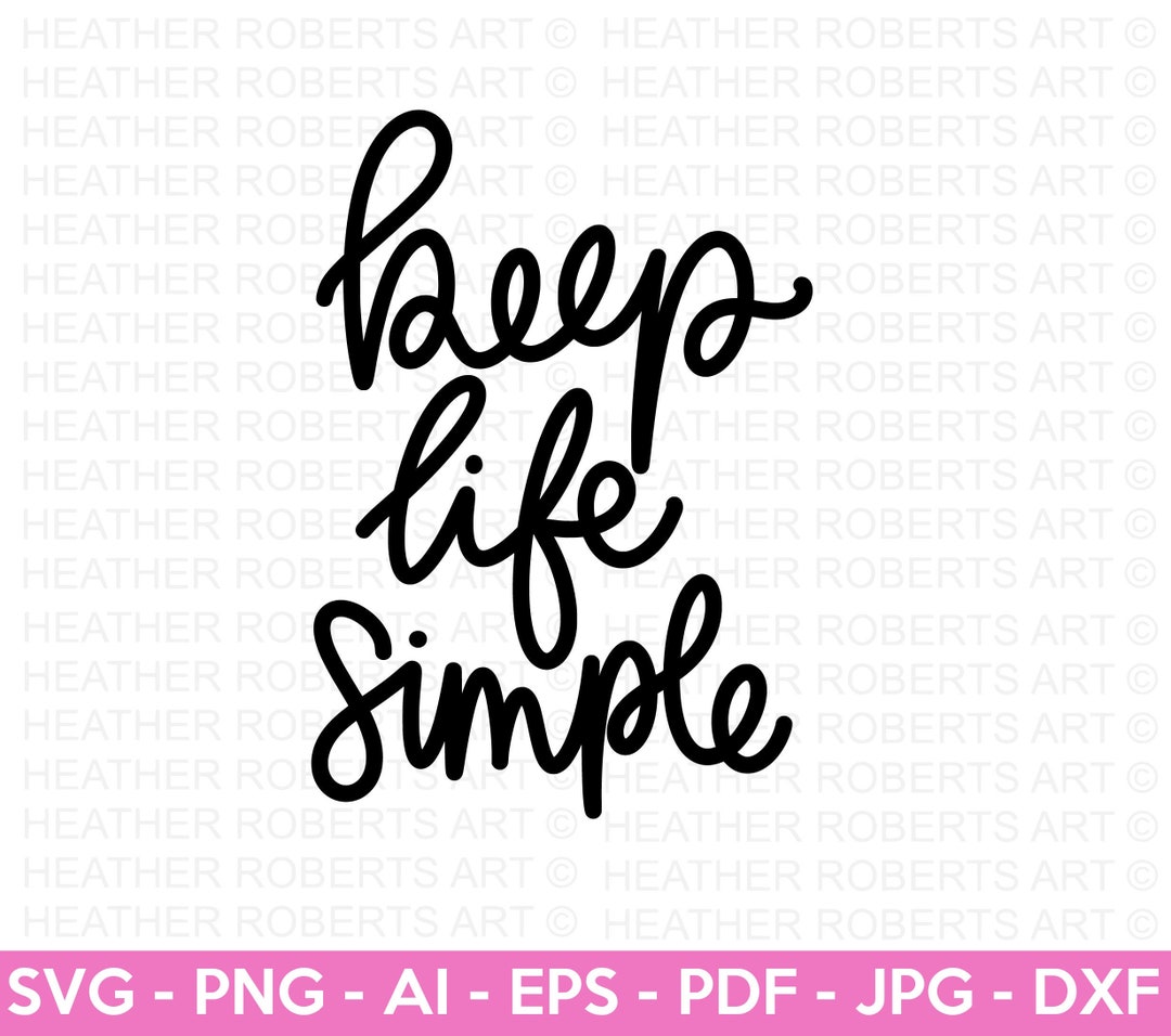 Keep Life Simple SVG, Positive Quote SVG, Self Love Svg, Inspirational ...