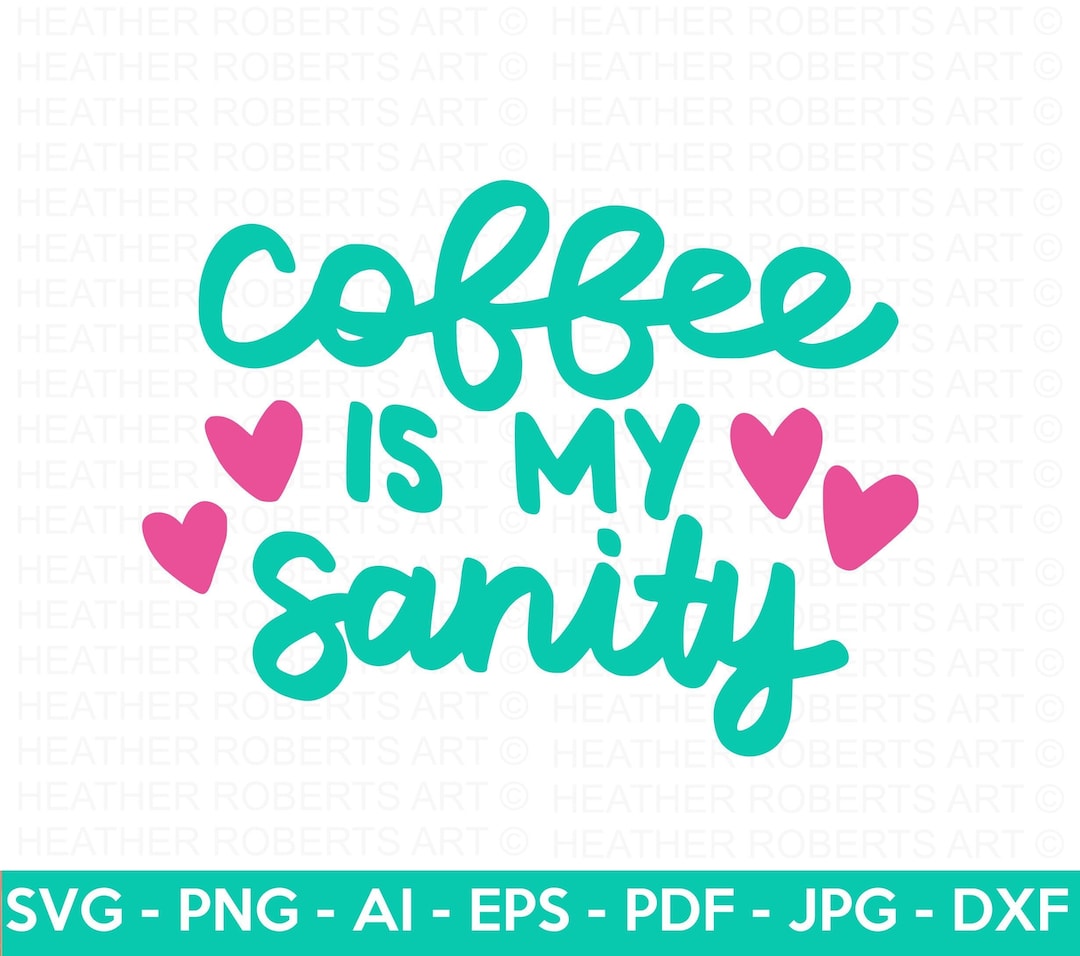 Coffee is My Sanity SVG: Coffee Lover Cut File (digital Download) - Etsy