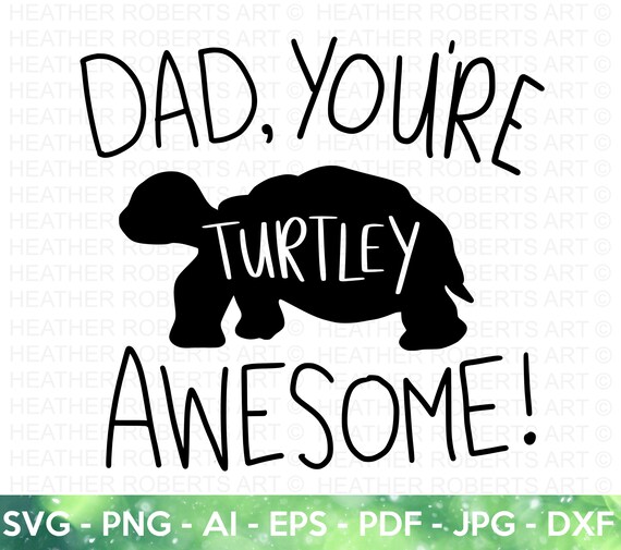 Turtley Awesome Dad SVG Funny Father's Day SVG Funny Dad | Etsy