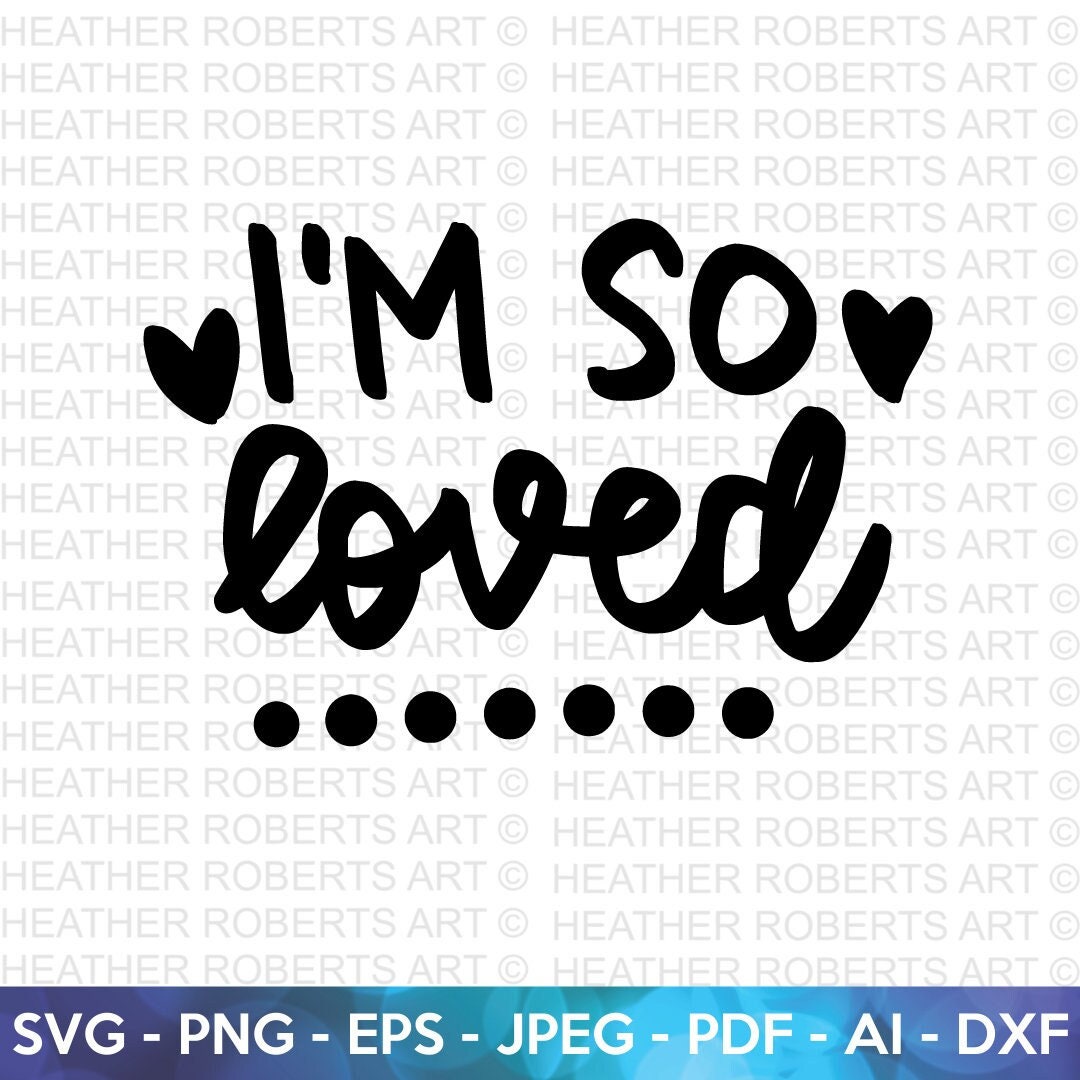 I'm so Loved SVG: Valentine's Day Cut File (digital Download) - Etsy