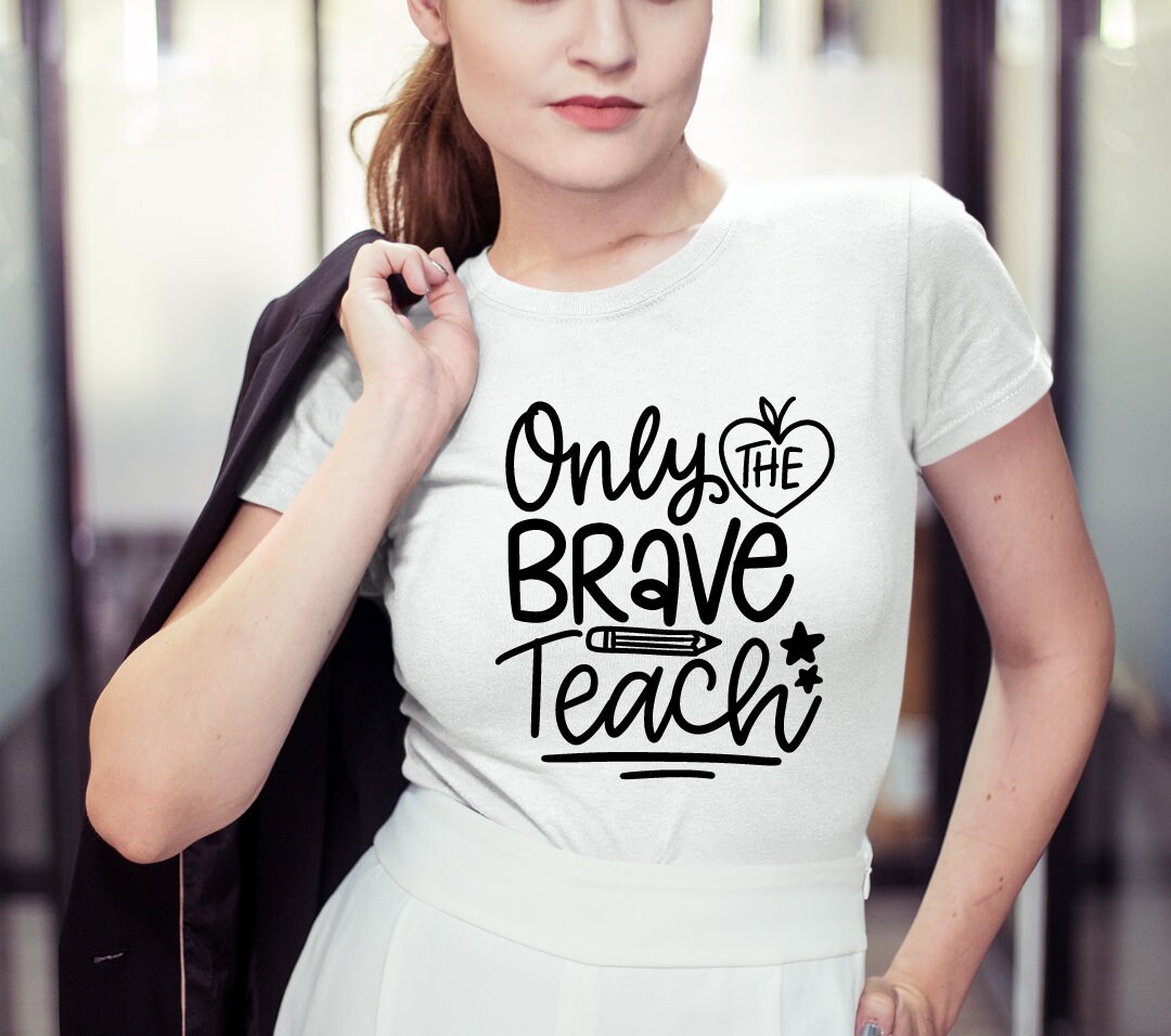 Only the Brave Teach Svg, Teacher SVG, School SVG, Back to School Svg ...