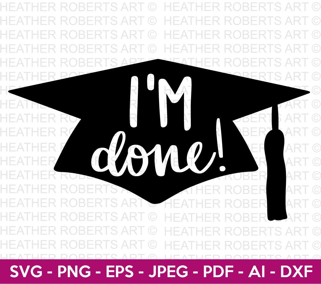 I'm Done Graduation Cap 2023 SVG, Graduation Cap SVG, Graduation 2023 ...