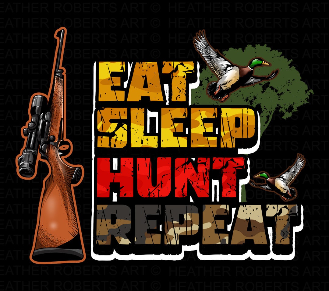 Eat Sleep Hunt Repeat Sublimation, Bird Hunting PNG, Hunting PNG ...