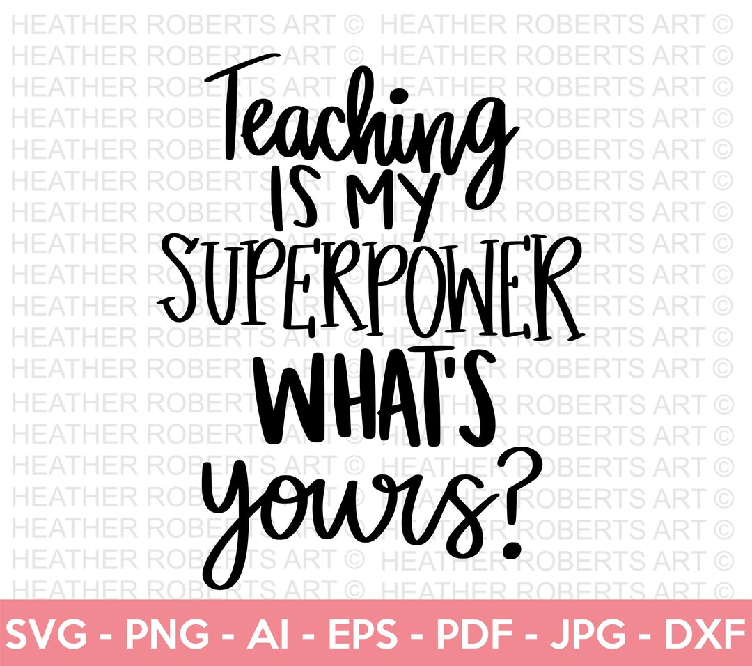 Teaching is My Superpower SVG, Teacher SVG, School SVG, Teach Svg, Back ...