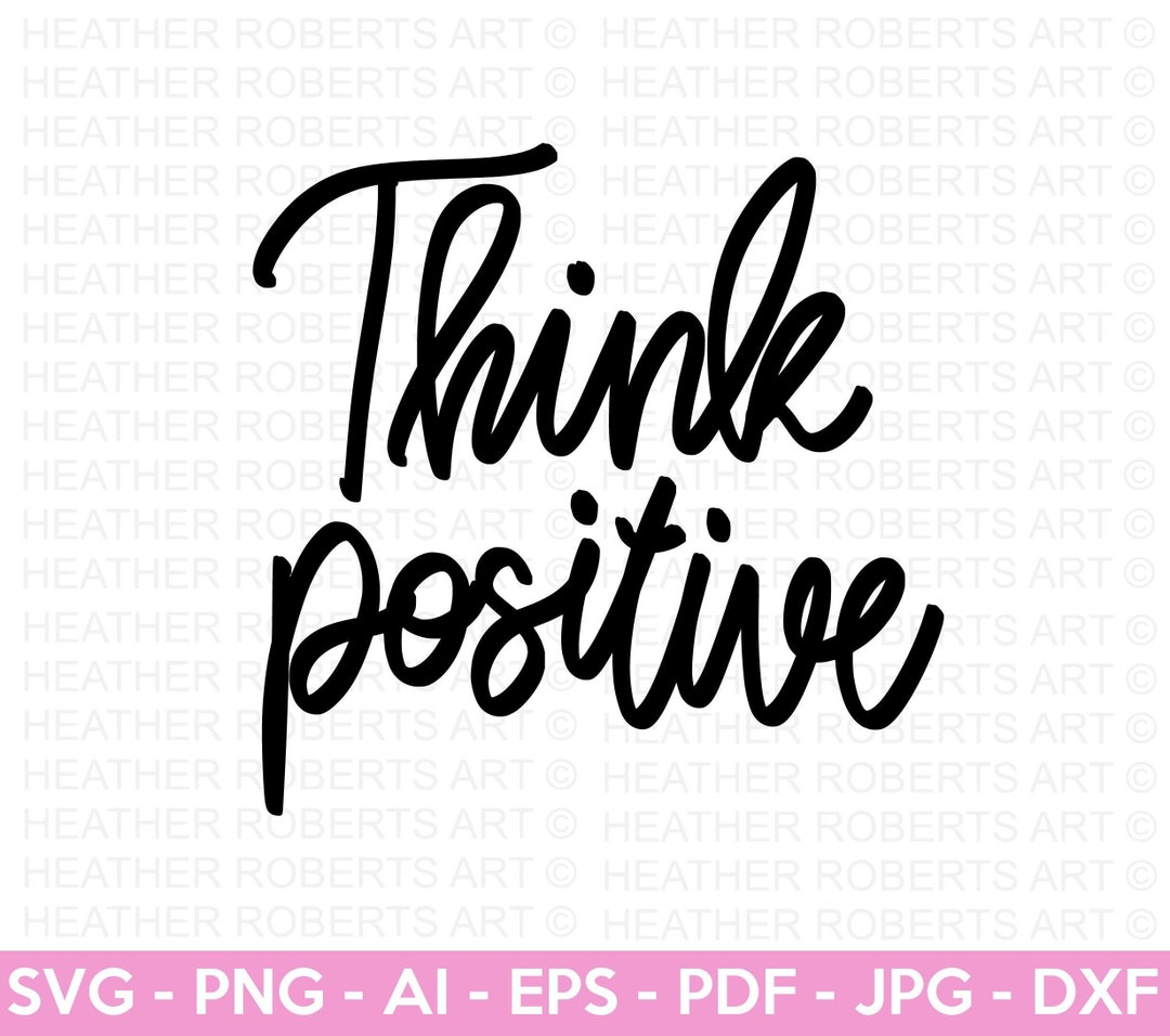 Think Positive SVG, Positive Quote SVG, Self Love Svg, Inspirational ...