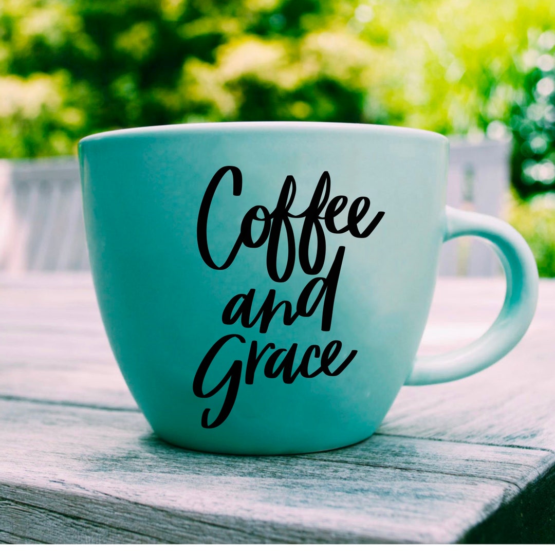Coffee and Grace SVG, Christian SVG, Faith Svg, Mug Decal, Scripture ...