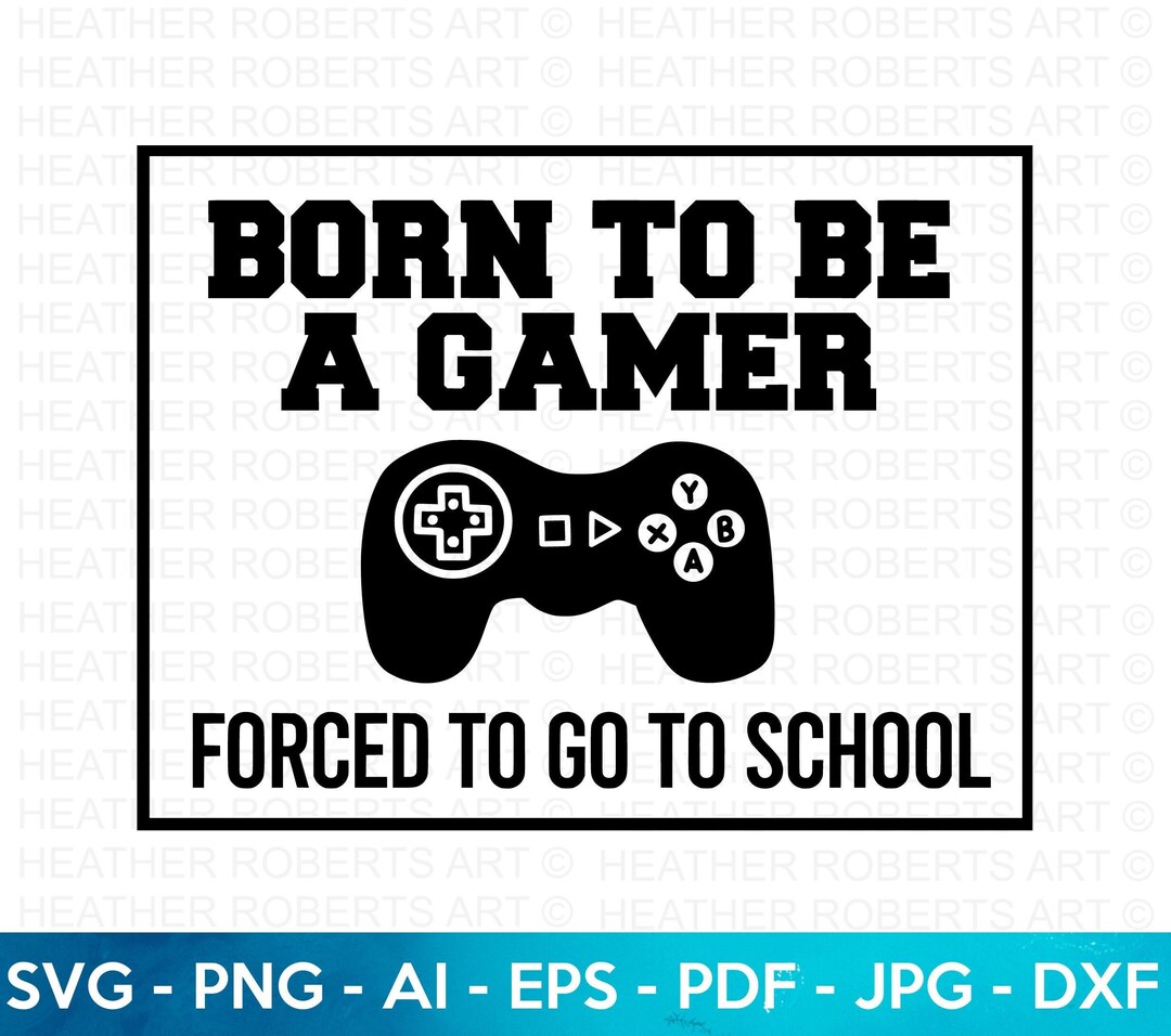 Born to Be A Gamer SVG, Gamer Svg, Video Games Svg, Boys Shirt Svg ...