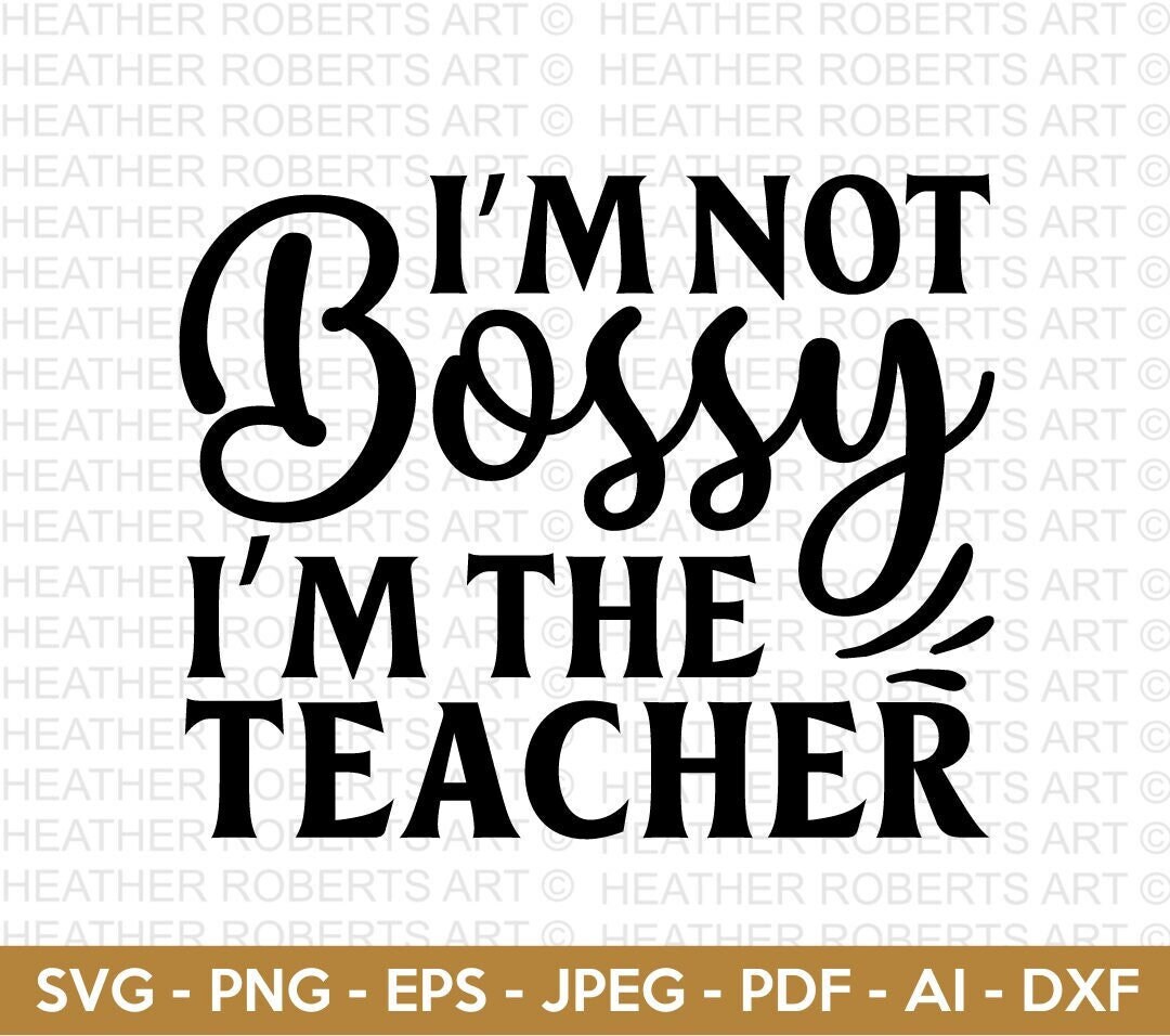 Im Not Bossy Im the Teacher SVG Back to School Svgschool - Etsy
