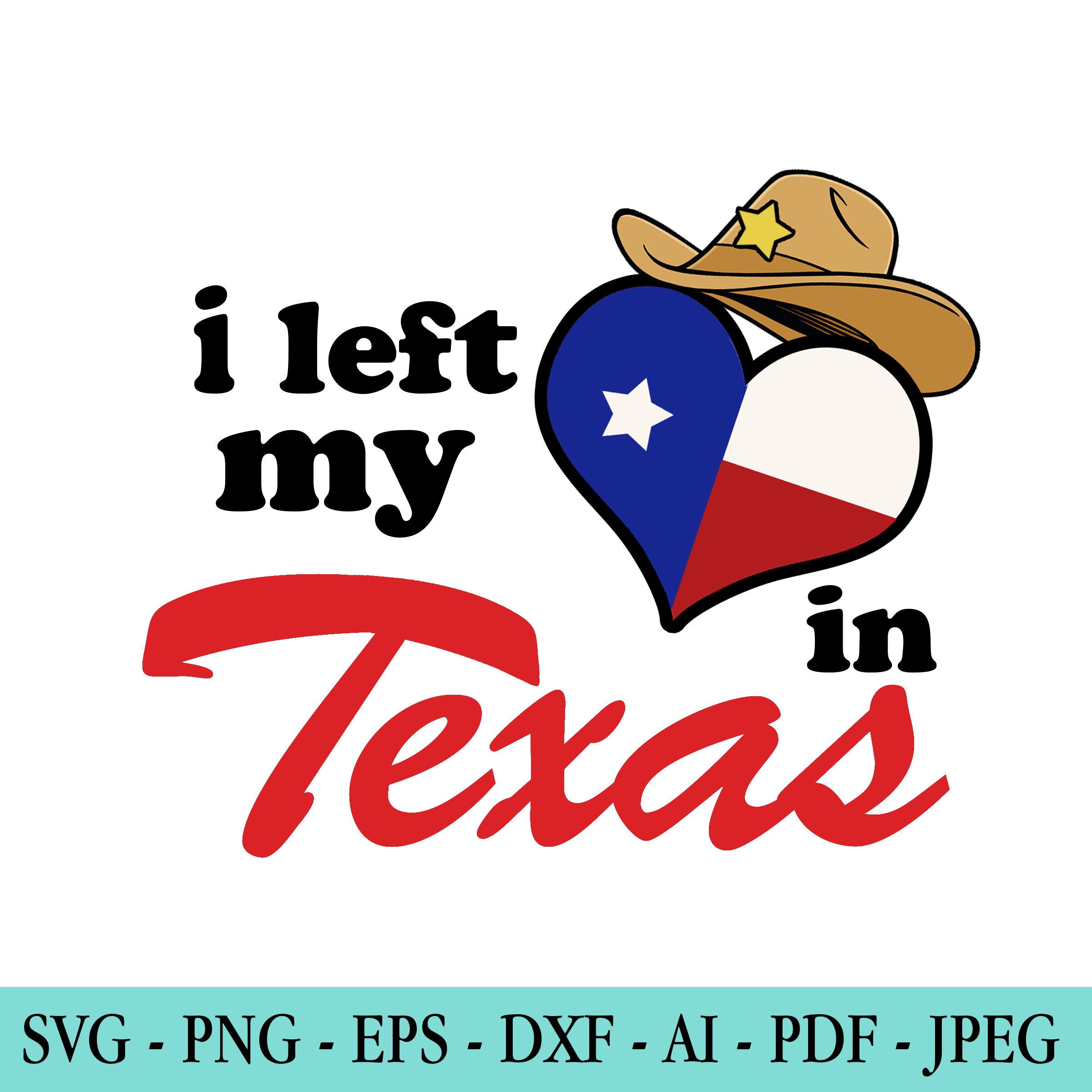Texas SVG Texas Heart Svg I Left My Heart in Texas Cowboy - Etsy Finland