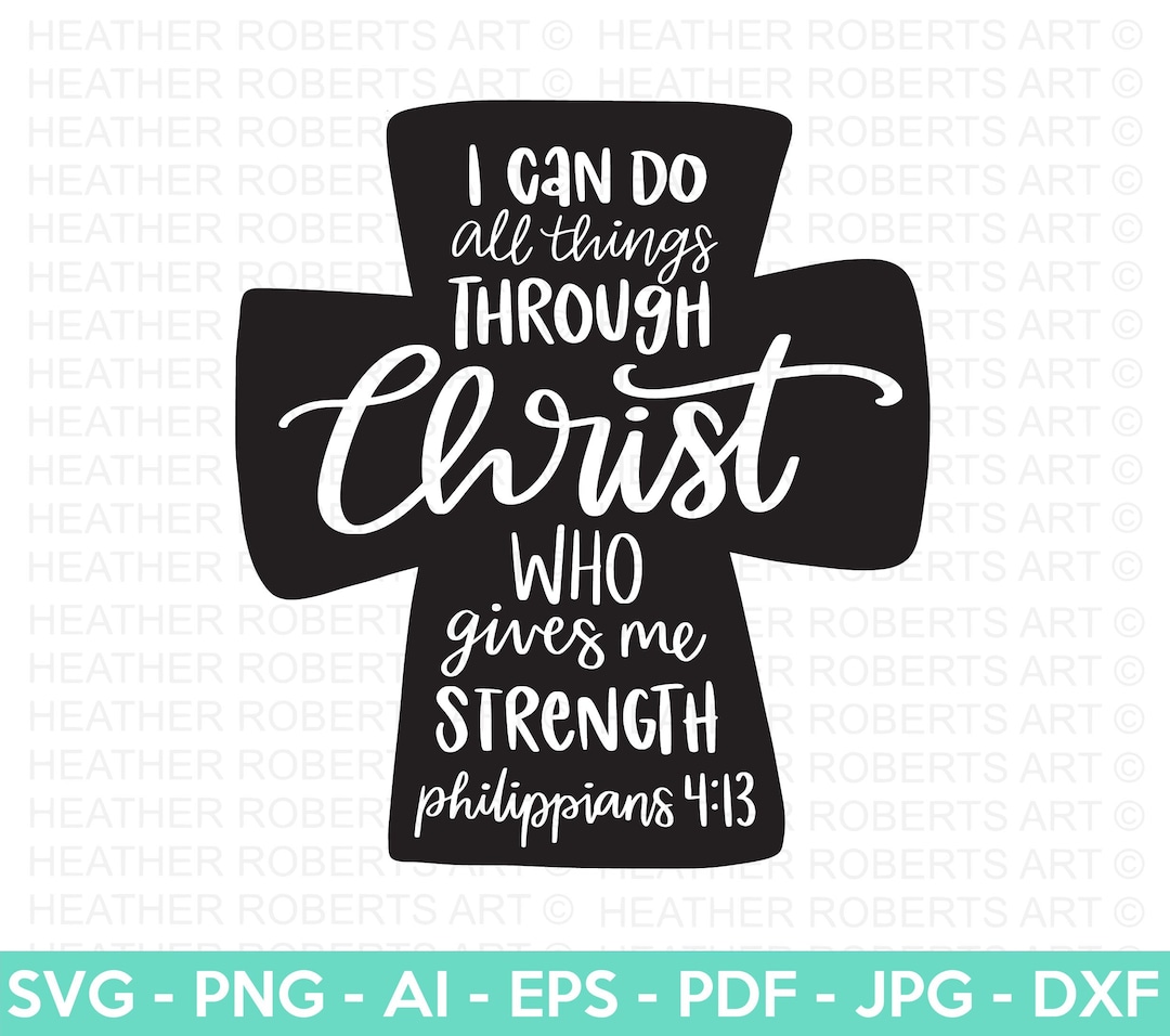 Philippians 4:13 SVG, Christian Faith Cross SVG, Jesus Christian SVG ...