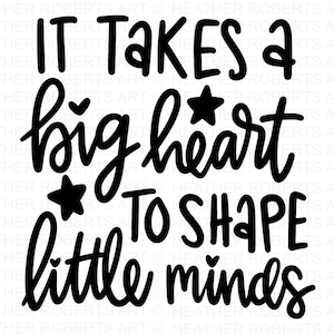 It Takes A Big Heart to Shape Little Minds SVG, Teacher SVG, Back to ...
