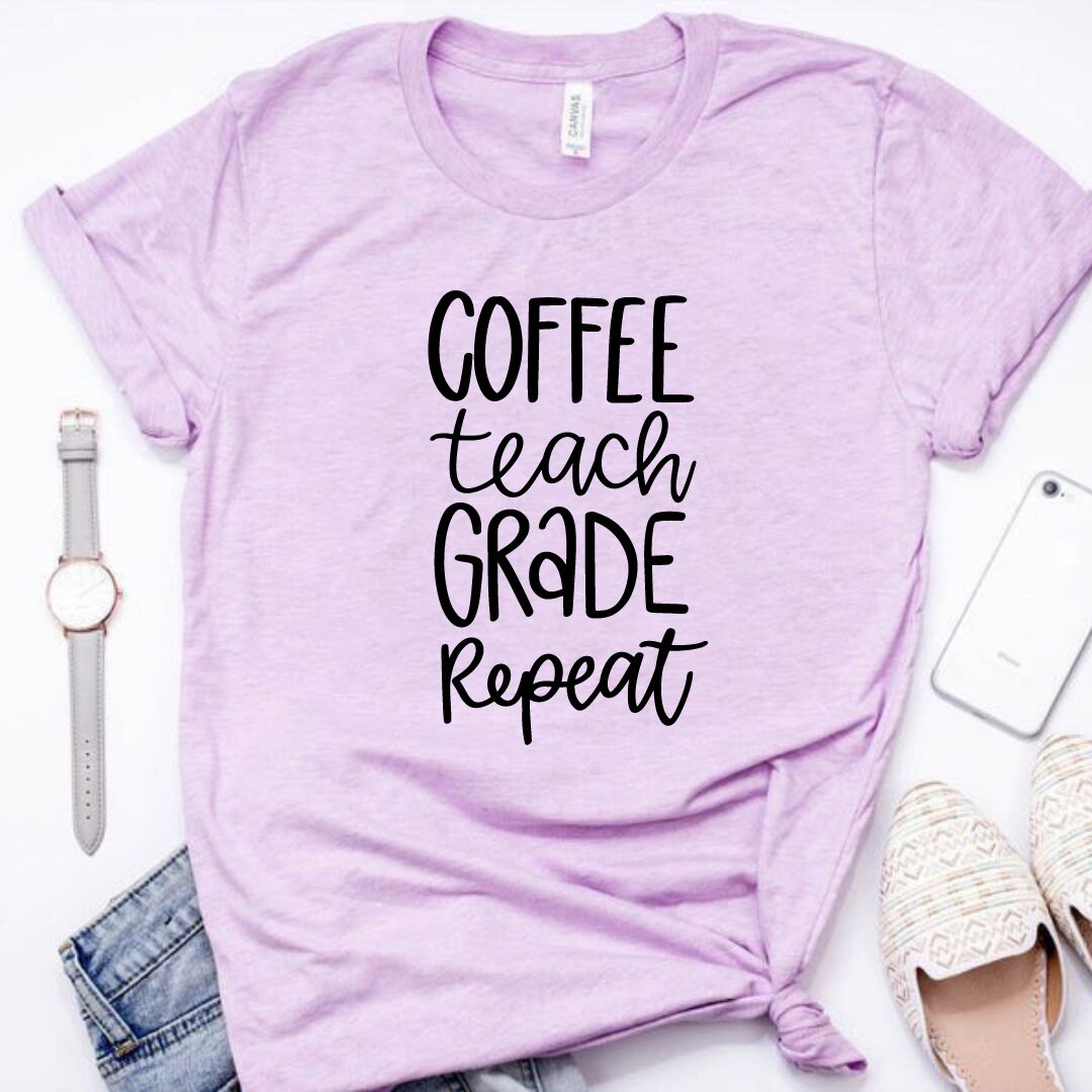 Coffee Teach Grade Repeat SVG, Teacher's Day Svg, Teacher Gift, Teacher ...