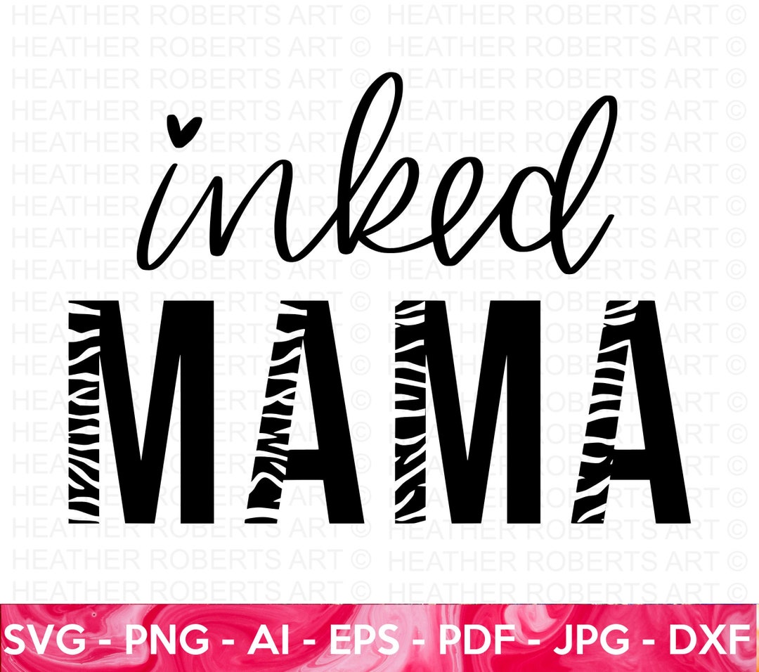 Inked Mama SVG, Tiger Print SVG, Mom Life Svg, Blessed Mom Svg, Mother ...