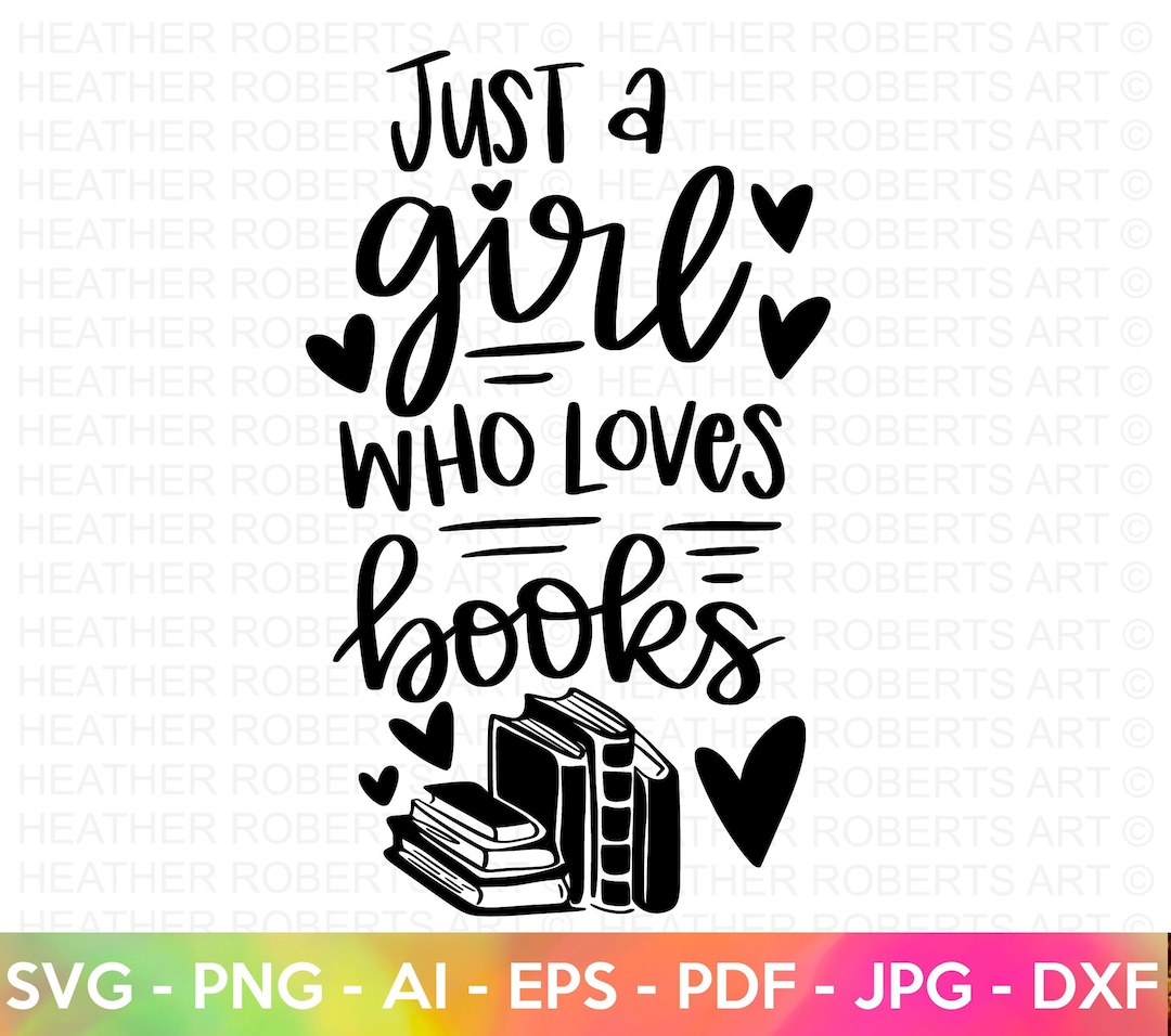 Just a Girl Who Loves Books SVG, Book SVG, Reading SVG, Book Lover Svg ...