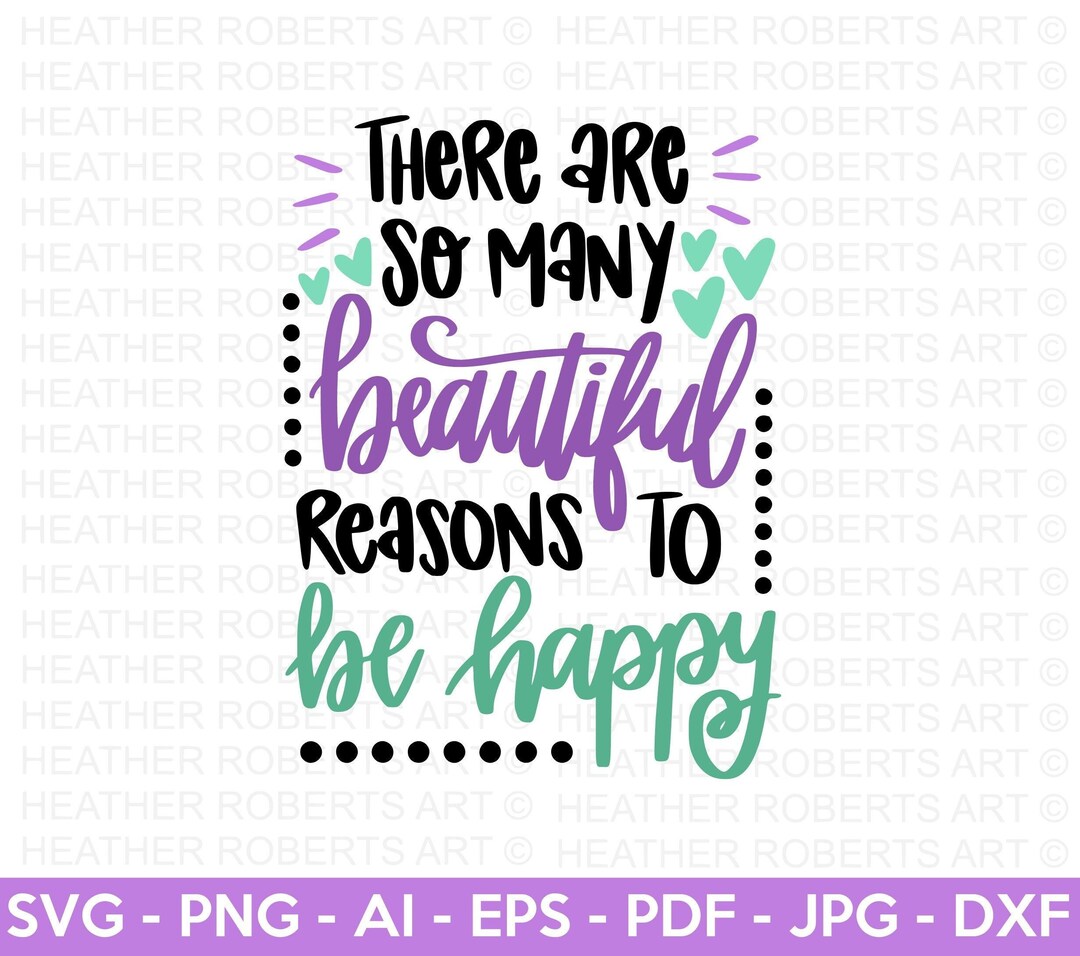 Reasons to Be Happy SVG: Positive Quote, Self Love (digital Files) - Etsy